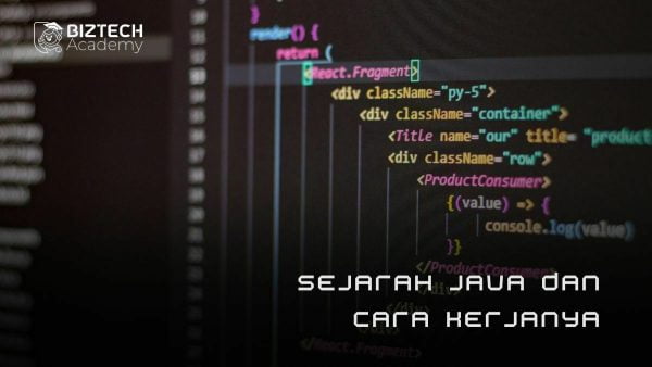 Kenapa Java? Sejarah dan Cara Kerjanya - Biztech Academy