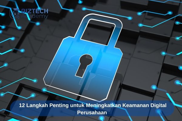 12 Langkah Penting untuk Meningkatkan Keamanan Digital Perusahaan ...