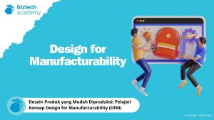 Desain Produk yang Mudah Diproduksi: Pelajari Konsep Design for ...