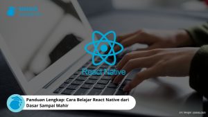 Panduan Lengkap: Cara Belajar React Native dari Dasar Sampai Mahir ...