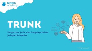 Mengenal Trunk: Pengertian, Jenis, dan Fungsinya dalam Jaringan Komputer - Biztech Academy