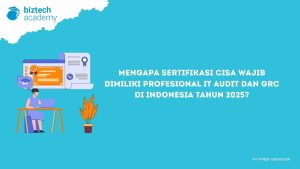 Mengapa Sertifikasi CISA Wajib Dimiliki Profesional IT Audit dan GRC di Indonesia Tahun 2025 ...