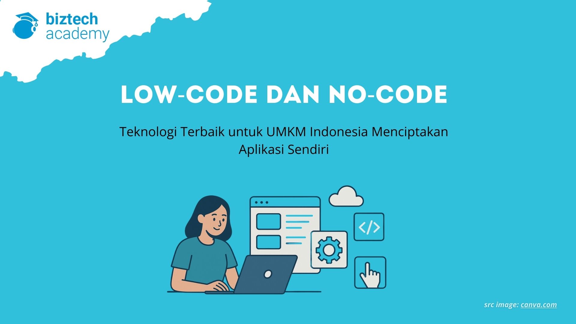 Low-Code dan No-Code: Teknologi Terbaik untuk UMKM Indonesia Menciptakan Aplikasi Sendiri ...