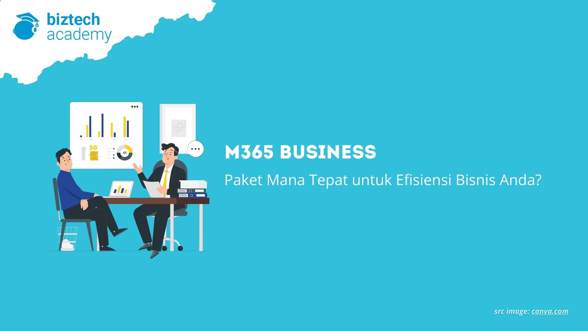 M365 Business: Paket Mana Tepat untuk Efisiensi Bisnis Anda? - Biztech Academy