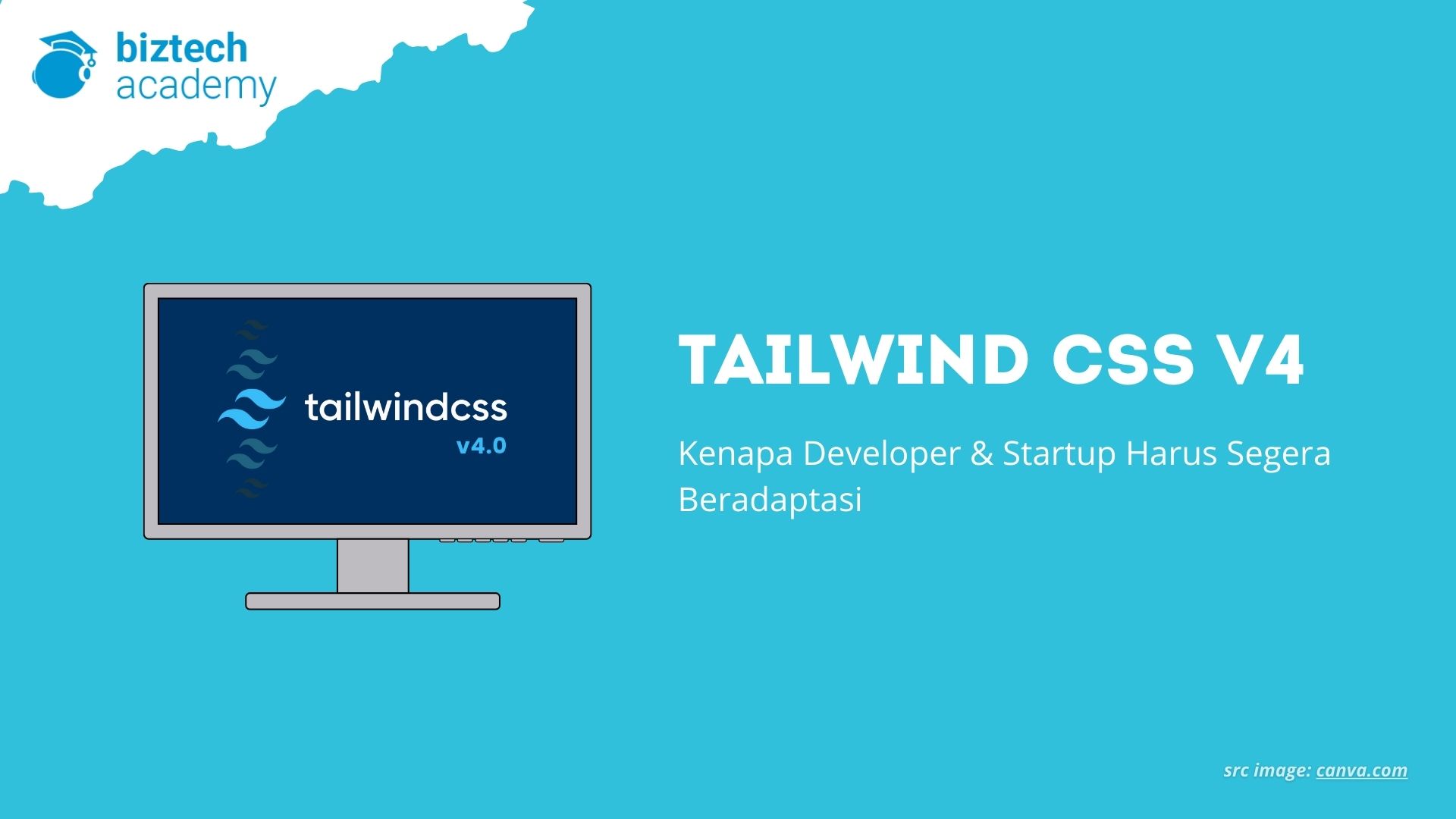 Tailwind CSS v4: Kenapa Developer & Startup Harus Segera Beradaptasi - Biztech Academy